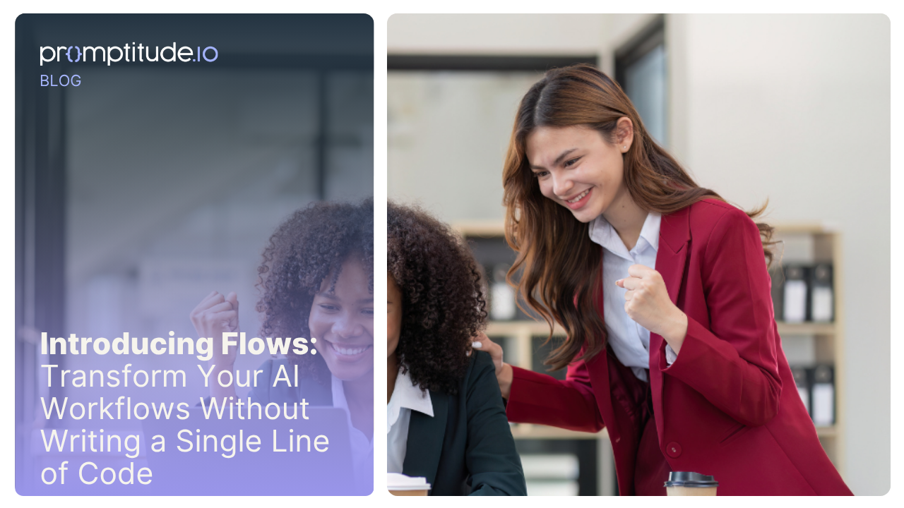 Build No-Code AI Workflows with Flows | Promptitude